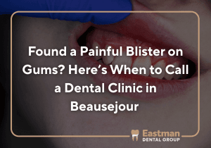 Found a Painful Blister on Gums? Here’s When to Call a Dental Clinic in ...